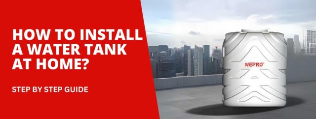 How To Install A Water Tank At Home? A Step By Step Guide - Nepro Pipes